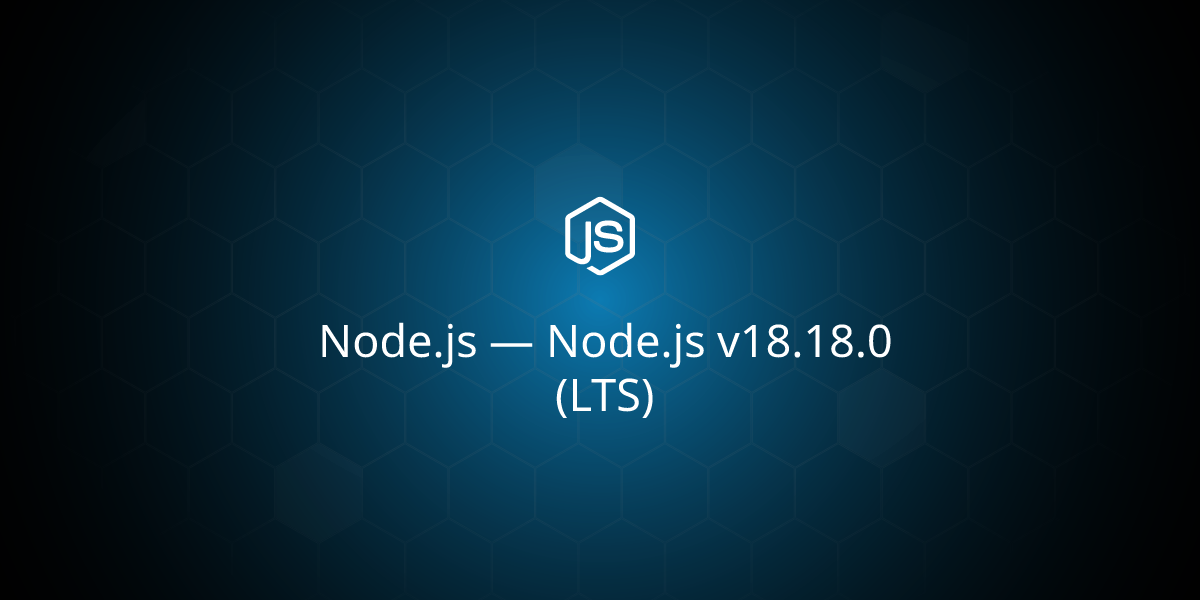Node.js — Node.js v18.18.0 (LTS)
